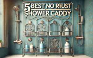 5 Best No Rust Shower Caddy:Reviewed 2025
